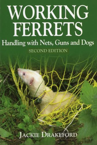 Working Ferrets : Handling with Nets, Guns and Dogs by Jackie Drakeford ...