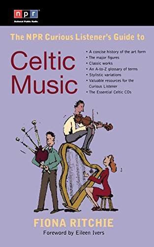 THE NPR CURIOUS LISTENER'S GUIDE TO CELTIC MUSIC By Fiona Ritchie Mint ...