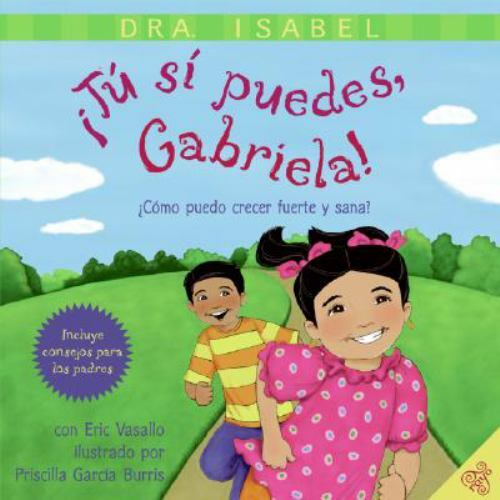 Tu si puedes, Gabriela!: Como puedo crecer fuerte y sana? hardcover ...