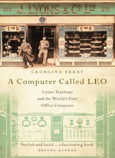 A Computer Called LEO: Lyons Tea Shops and the World's First Off ...