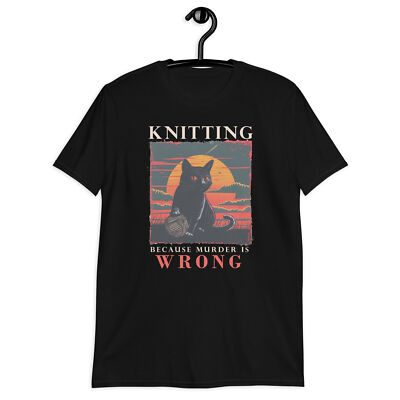 Knitting Because Murder Is Wrong Cat Lover Knitter Yarn Ball Unisex T ...