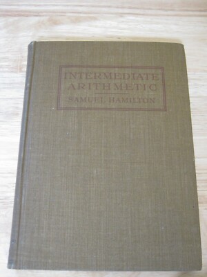 Intermediate Arithmetic by Samuel Hamilton 1909 Hardcover Textbook | eBay