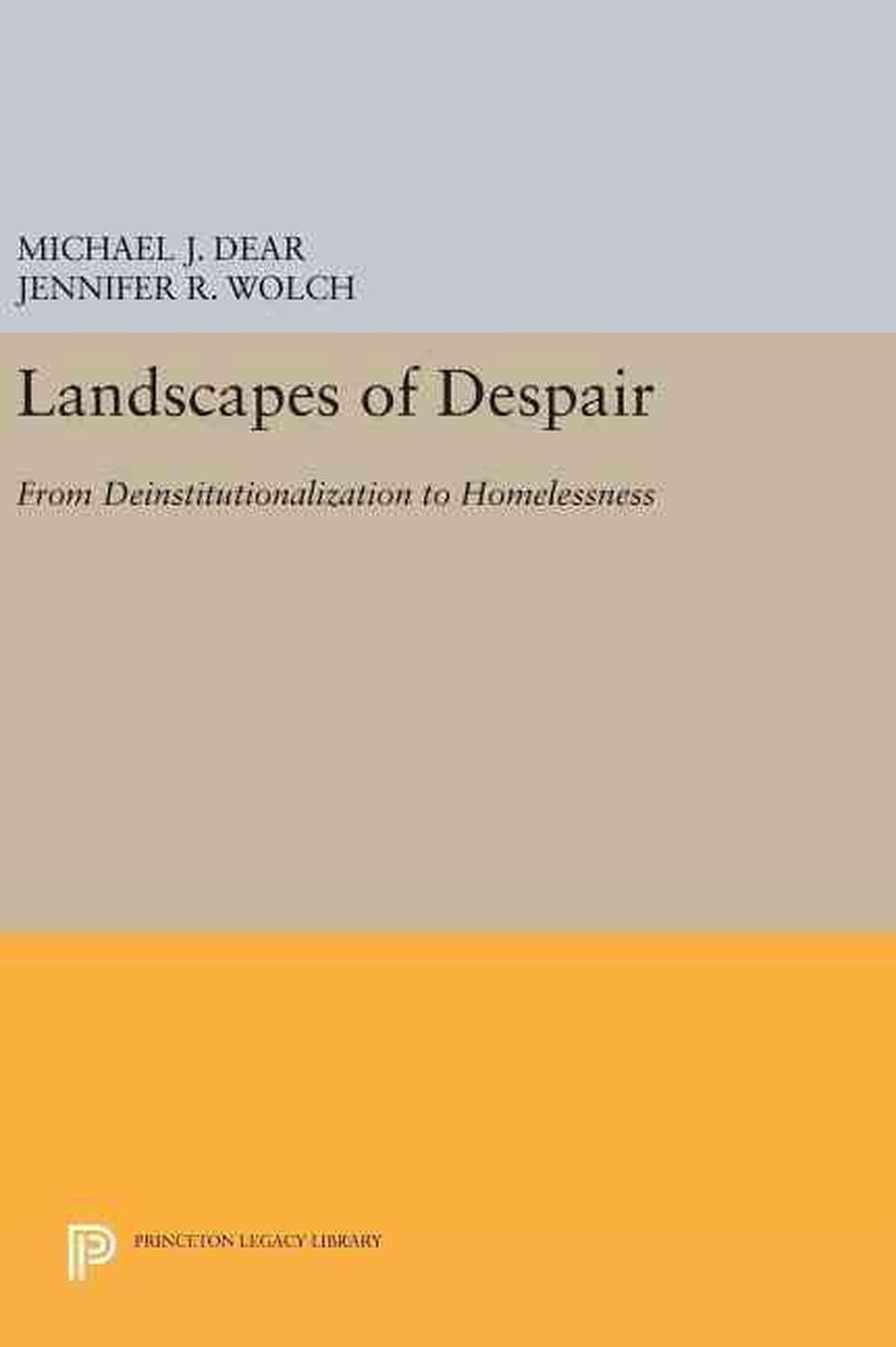 Landscapes of Despair: From Deinstitutionalization to Homelessness by ...