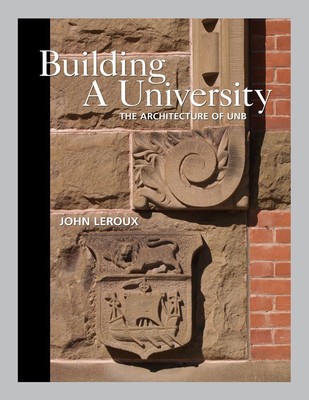 Building a University The Architecture of UNB (USED) 9780864926234 ...
