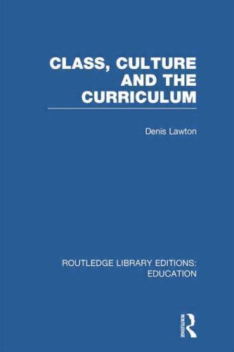 Class, Culture and the Curriculum, Paperback by Lawton, Denis, Brand ...