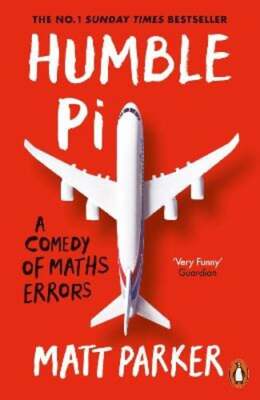 Humble Pi: A Comedy of Maths Errors by Matt Parker: New | eBay
