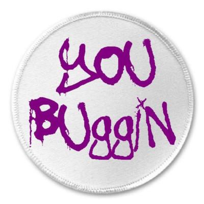 You Buggin - 3" Sew / Iron On Patch 90s Nineties Slang Funny Gift ...