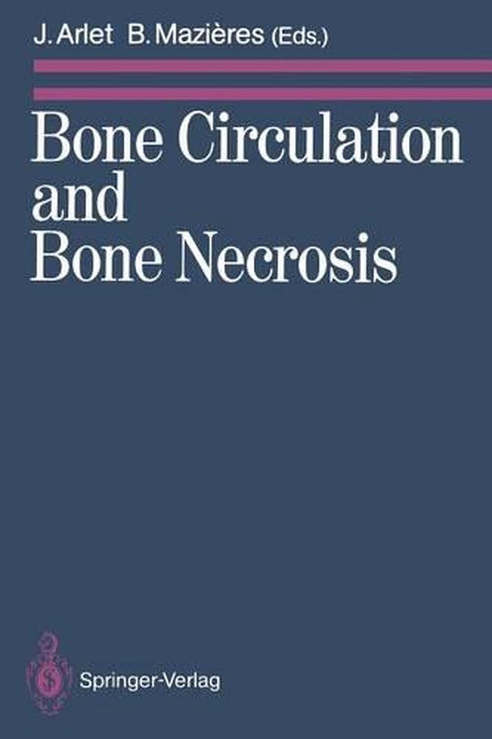 Bone Circulation and Bone Necrosis: Proceedings of the IVth ...