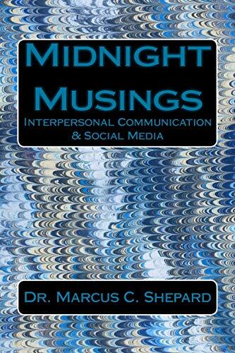 MIDNIGHT MUSINGS: INTERPERSONAL COMMUNICATION & SOCIAL By Marcus C ...