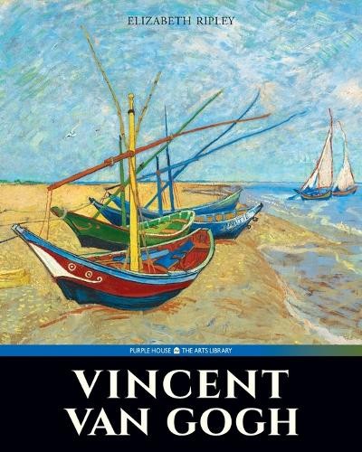 Elizabeth Ripley Vincent Van Gogh (Poche) 9781948959964 | eBay