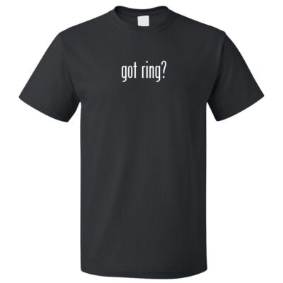 Got Ring? T shirt Tee | eBay
