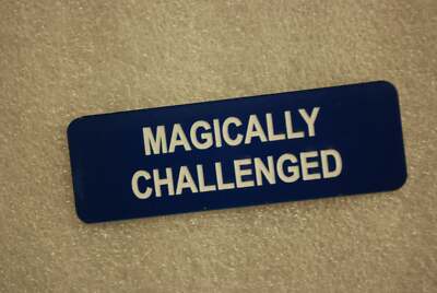 MAGICALLY CHALLENGED (Fun Badges) | eBay