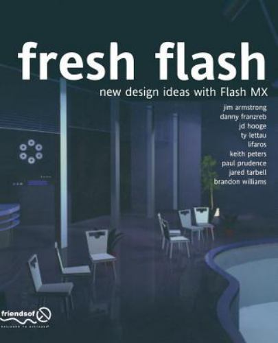Fresh Flash : New Design Ideas with Flash MX by Danny Franzreb, Keith Peters, Ty Lettau, Jim ...