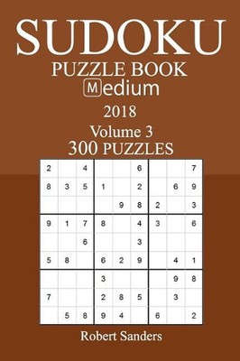 300 Medium Sudoku Puzzle Book - 2018 by Robert Sanders (English ...