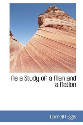 A.E. George W. Russell, A Study of a Man and a Nation by Darrell Figgis ...