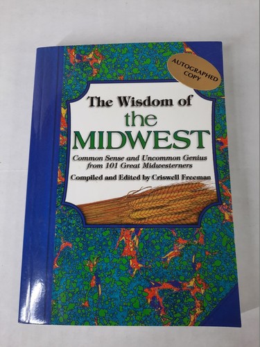The Wisdom of the Midwest Common Sense & Uncommon Genius Signed By ...