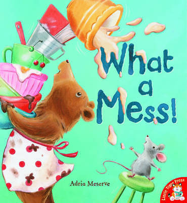 WHAT A MESS! Childrens Reading Picture Story Book Large Adria Meserve ...