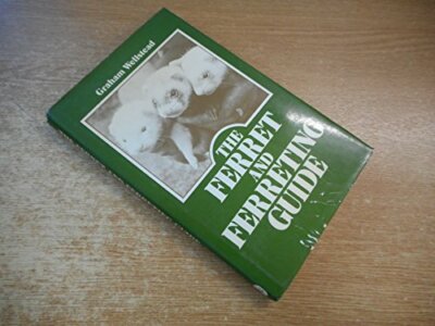The Ferret and Ferreting Guide by Wellstead, Graham Hardback Book The ...