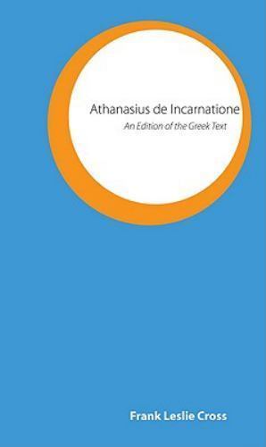 Athanasius de Incarnatione : An Edition of the Greek Text by F. L ...
