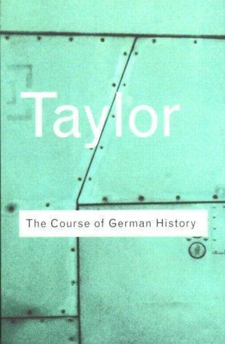 Course of German History : A Survey of the Development of German ...