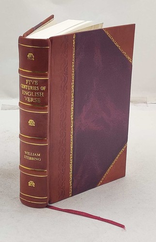 Five centuries of English verse by William Stebbing Vol-1 1913 [Leather ...