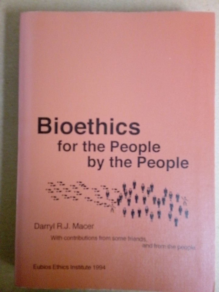BIOETHICS FOR THE PEOPLE BY THE PEOPLE By Darryl Macer | eBay