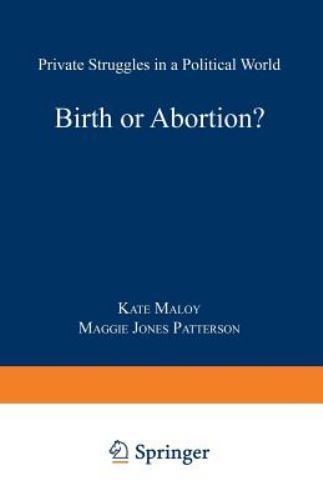 Birth or Abortion? : Private Struggles in a Political World by Margaret ...