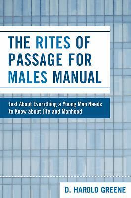 Rites of Passage for Males Manual : Just about Everything a Young Man ...