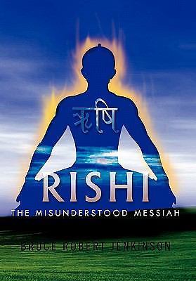Rishi : The Misunderstood Messiah by Bruce Robert Jenkinson (2011 ...