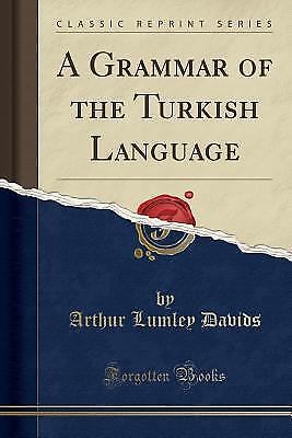 A Grammar of the Turkish Language (Classic Reprint) by Arthur Lumley ...