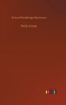 Perly Cross by Richard Doddridge Blackmore (English) Hardcover Book ...