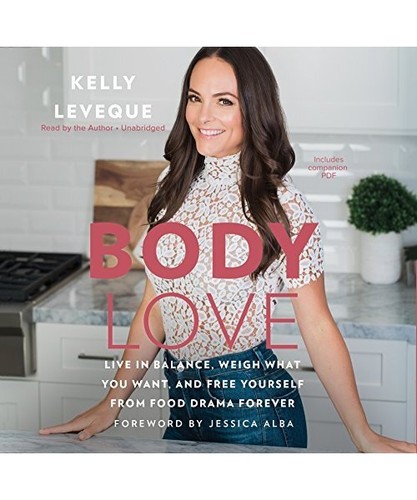 Body Love: Live in Balance, Weigh What You Want, and Free Yourself from ...