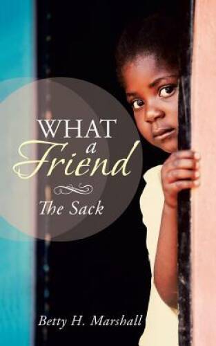 What a Friend: The Sack - Paperback By Marshall, Betty H - VERY GOOD ...