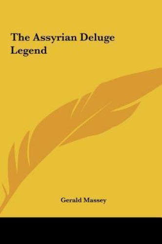 Assyrian Deluge Legend by Gerald Massey (2010, Hardcover) for sale online | eBay