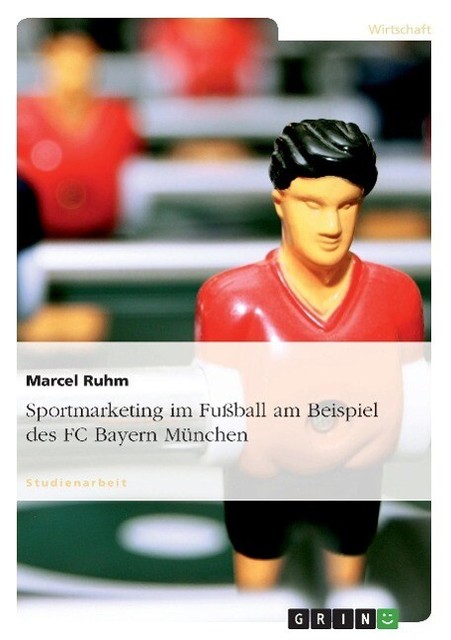 Sportmarketing im Fußball am Beispiel des Fc Bayern München von Marcel ...