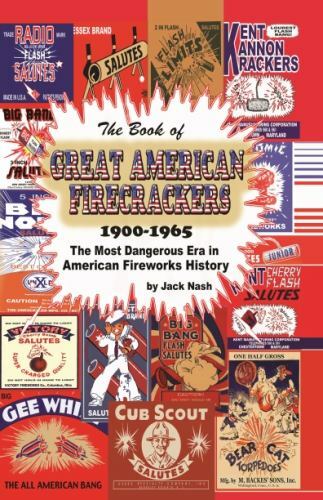 The Book of Great American Firecrackers 1900-1965 by Jack Nash ...