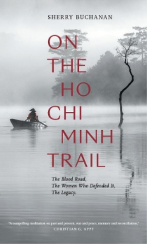 Sherry Buchanan On The Ho Chi Minh Trail - The Blood Road, The Women ...