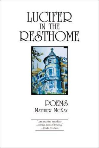 Lucifer in the Resthome : Poems by Matthew McKay (2001, Trade Paperback ...