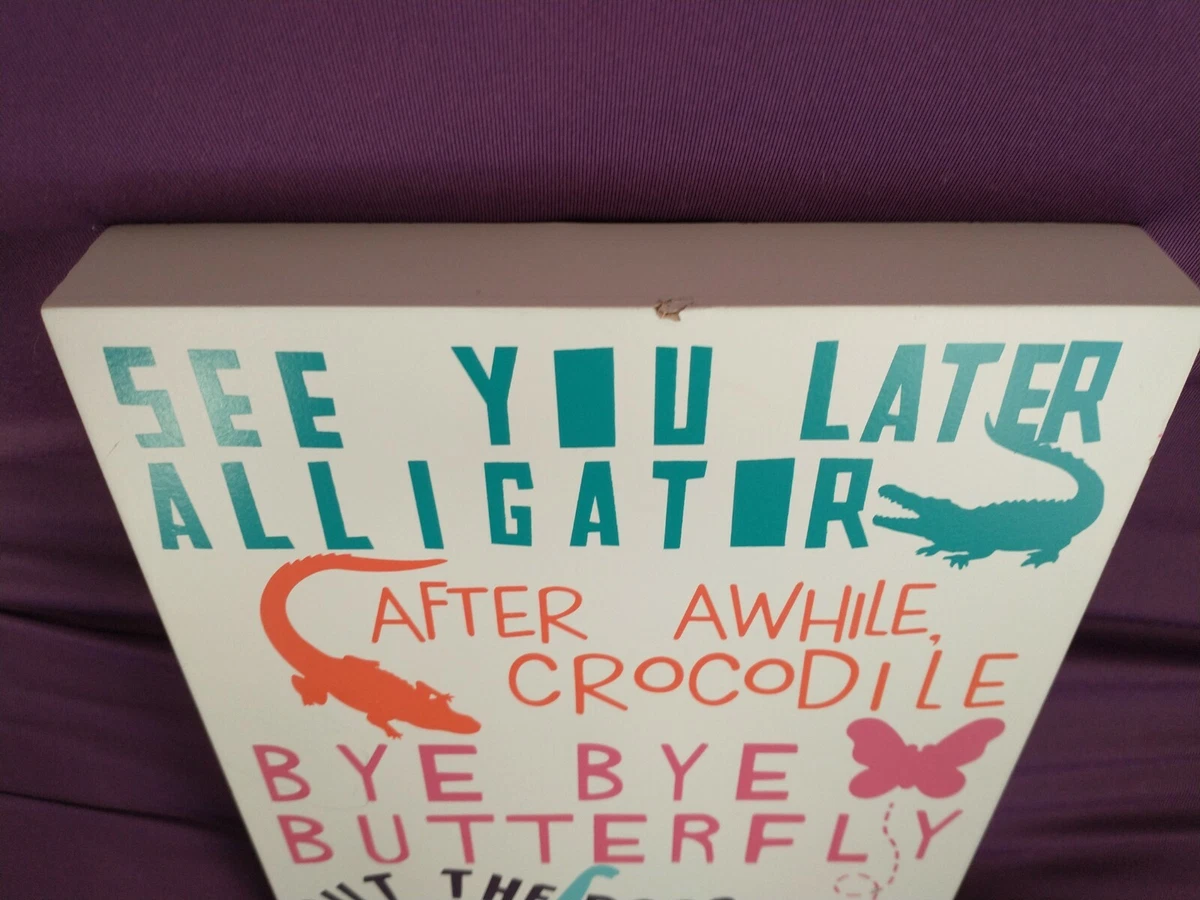 See You Later Alligator Sign