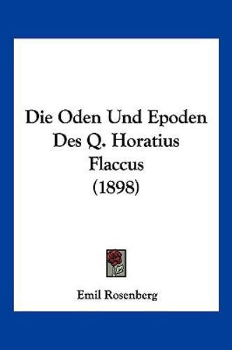 Die Oden und Epoden des Q Horatius Flaccus by Emil Rosenberg (2010 ...