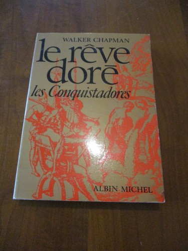 Walker Chapman Le rêve doré Les conquistadors 1970 L'Eldorado | eBay