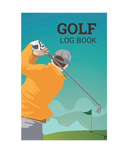 Golf Log Book: Game Scorecard with Yardage, Course, Strokes, and Par ...