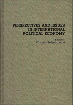 Perspectives And Issues In International Political Economy ...