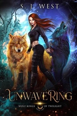 Unwavering (Wolf Kings of Twilight, Book 2) by S.J. West (English ...