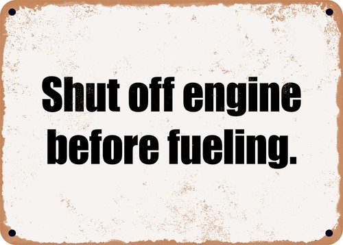 METAL SIGN - Shut off engine before fueling. | eBay