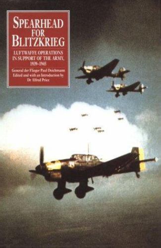 Spearhead for Blitzkrieg : Luftwaffe Operations in Support of the Army ...