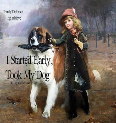Emily Dickinson Ngj Schlieve I Started Early Took My Dog (Relié ...