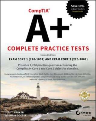 Comptia A+ Complete Practice Tests: Exam Core 1 220-1001 and Exam Core ...