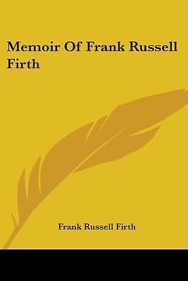 Memoir of Frank Russell Firth by Frank Russell Firth (2007, Perfect ...