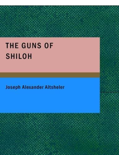 The Civil War Ser.: The Guns of Shiloh by Joseph A. Altsheler (2007 ...